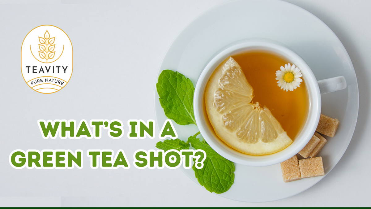 What’s in a Green Tea Shot? – Teavity